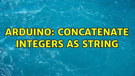 Arduino Concatenate Integers As String 3 Solutions Youtube