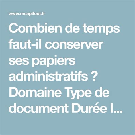 Combien De Temps Faut Il Conserver Ses Papiers Administratifs Domaine