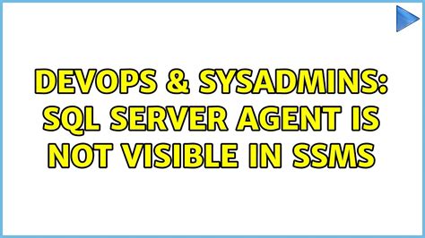 DevOps SysAdmins SQL Server Agent Is Not Visible In SSMS YouTube