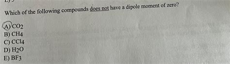 Solved Which Of The Following Compounds Does Not Have A Chegg