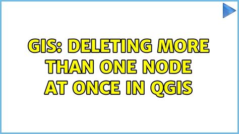 GIS Deleting More Than One Node At Once In QGIS YouTube