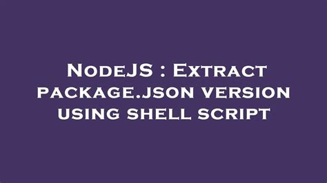 nodejs extract package json version using shell script youtube