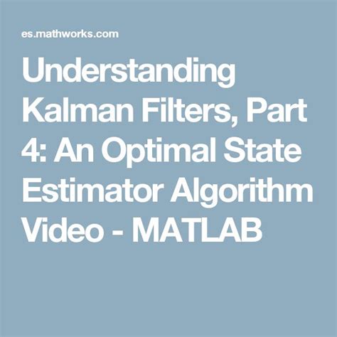 understanding kalman filters part 4 an optimal state estimator algorithm video matlab