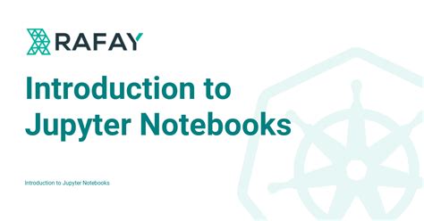 Introduction To Jupyter Notebooks Rafay Product Documentation