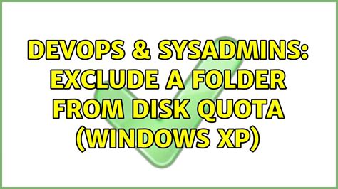 DevOps SysAdmins Exclude A Folder From Disk Quota Windows XP YouTube