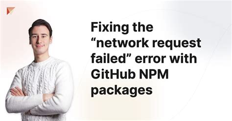 Fixing The “network Request Failed” Error With Github Npm Packages Federico Terzi A Software
