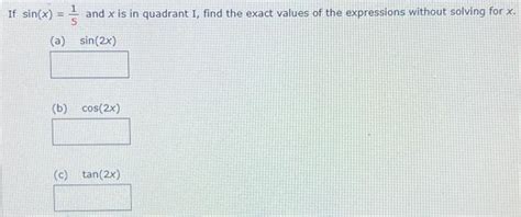 solved if sin x 51 and x is in quadrant i find the exact