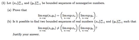 solved let {xn}and {yn} be bounded sequences of nonnegative