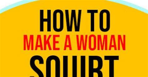 How To Make A Woman Squirt And Why You Should Stop Trying To Make It Happen Healhty And Tips