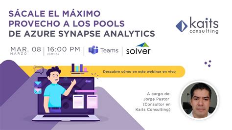 Webinar Sácale el máximo provecho a los Pools de Azure Synapse