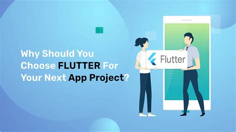 Why Should You Choose Flutter For Your Next App Project Learn About