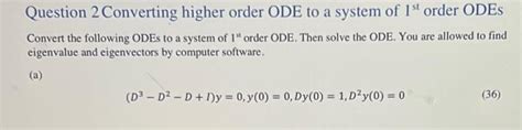 solved question 2 converting higher order ode to a system of