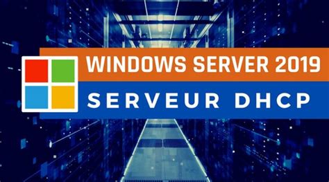 Installer Et Configurer Un Serveur DHCP Sous Windows Server 2019 IT