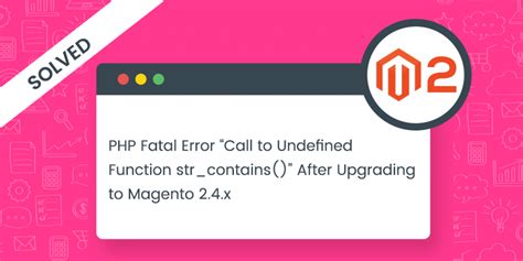 solved php fatal error “call to undefined function str contains ” after upgrading to magento 2