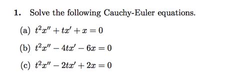 solved solve the following cauchy euler equations t 2x