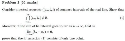 solved problem 2 [20 marks] consider nested sequence [ap bn] of compact intervals of the