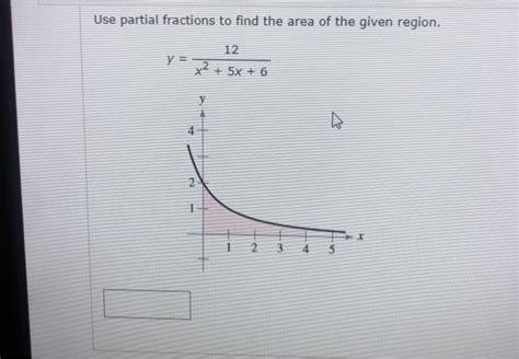 solved use partial fractions to find the area of the given
