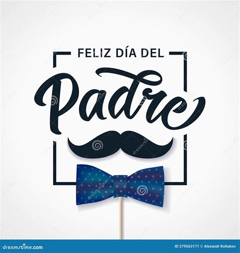 Feliz Dia Del Padre Calligraphy Greetings In Frame With Mustache And Bow Tie Stock Vector