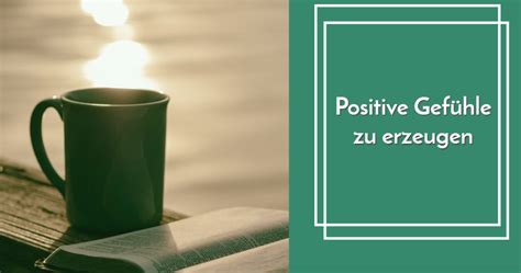 Tipps Um Positive Gef Hle Zu Erzeugen Mit Affirmationen
