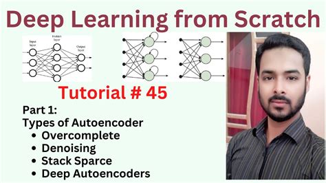 tutorial 45 part 1 types of autoencoder overcomplete denoising stack sparce and deep