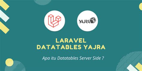 Tutorial Laravel Datatables Yajra 1 Apa Itu DataTables Server Side