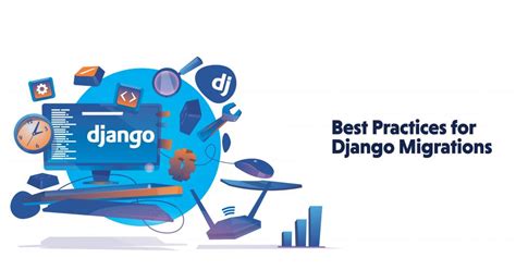 Django Migrations Best Practices
