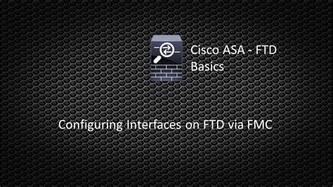 Cisco FTD Basics 001 Configuring Interfaces On FTD Via FMC YouTube