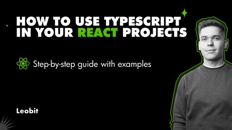 how to use typescript in your react projects step by step guide with examples leobit