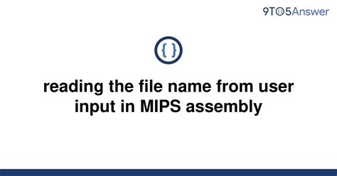 [solved] reading the file name from user input in mips 9to5answer