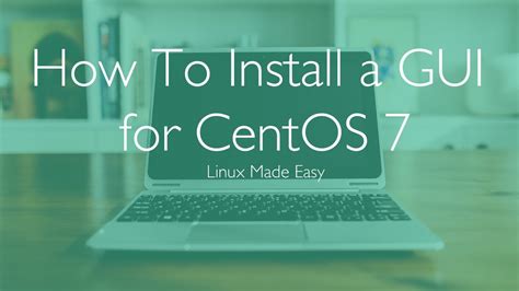 How To Install A GUI For CentOS 7