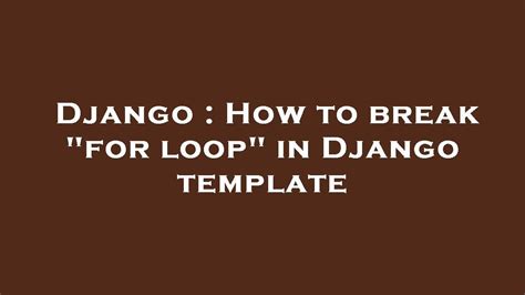 Django How To Break For Loop In Django Template Youtube