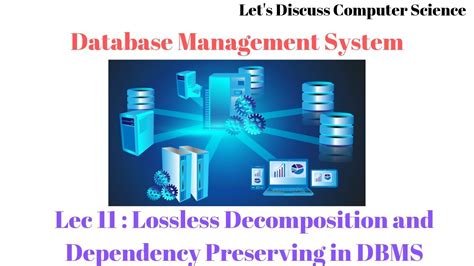 dbms lecture 11 lossless decomposition and dependency preserving in dbms youtube