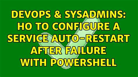 DevOps SysAdmins Ho To Configure A Service Auto Restart After