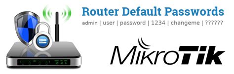 MikroTik Default Usernames And Passwords Updated November 2024