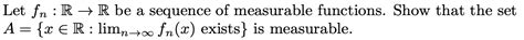 solved let fn r r be a sequence of measurable functions
