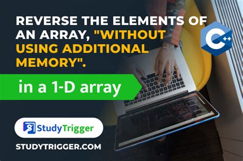 Reverse The Elements Of An Array Without Additional Memory Study Trigger