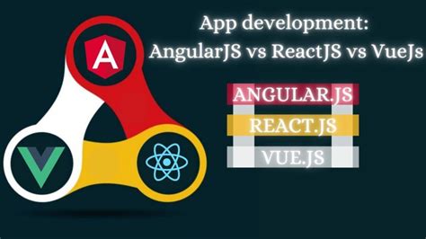 what to choose angularjs vs reactjs vs vuejs claraghosh blogger