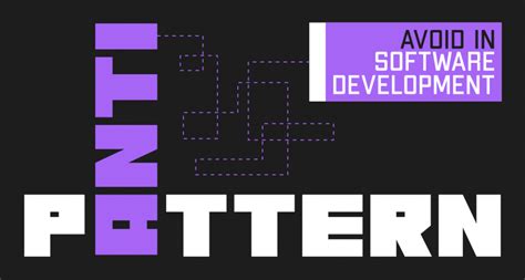 6 arten von anti patterns die sie in der softwareentwicklung vermeiden sollten acervo lima