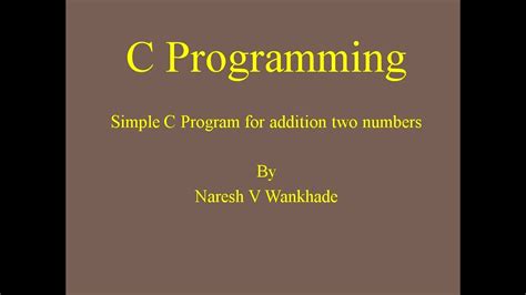 c programming 01 02 c program for addition of two numbers use of scanf and printf
