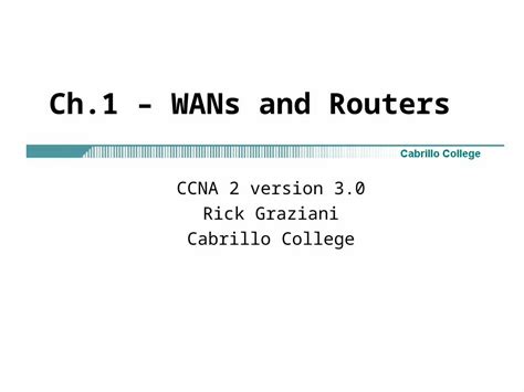 Ppt Ch Wans And Routers Ccna Version Rick Graziani Cabrillo