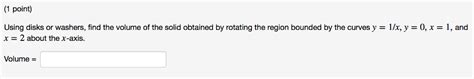 solved 1 point using disks or washers find the volume of