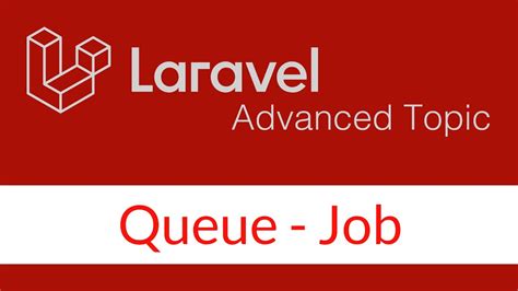 laravel queue job advanced topic youtube