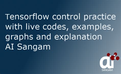 tensorflow control practice live codes graphs and sessions part 4 ai sangam