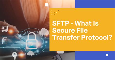 SFTP Secure File Transfer Protocol SFTP Vs FTPS