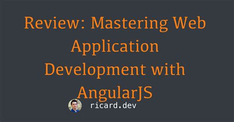 review mastering web application development with angularjs ricard torres dev
