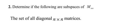 solved 2 determine if the following are subspaces of mnn