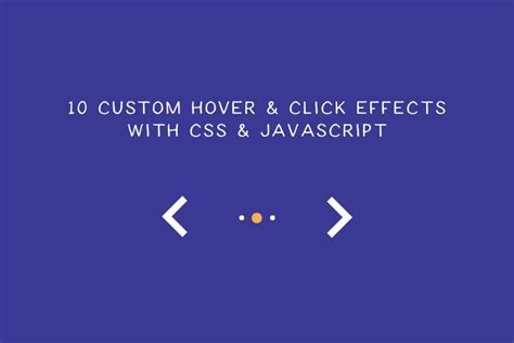 10 Custom CSS JavaScript Snippets For Hover Click Effects