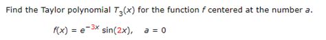 solved find the taylor polynomial t3 x for the function f