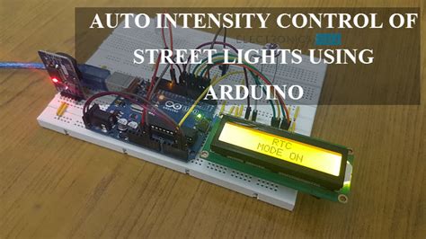 Smart Street Lights Arduino Control For Auto Dimming Diy