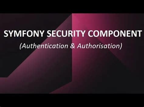 Symfony Security Component Authentication Authorization YouTube